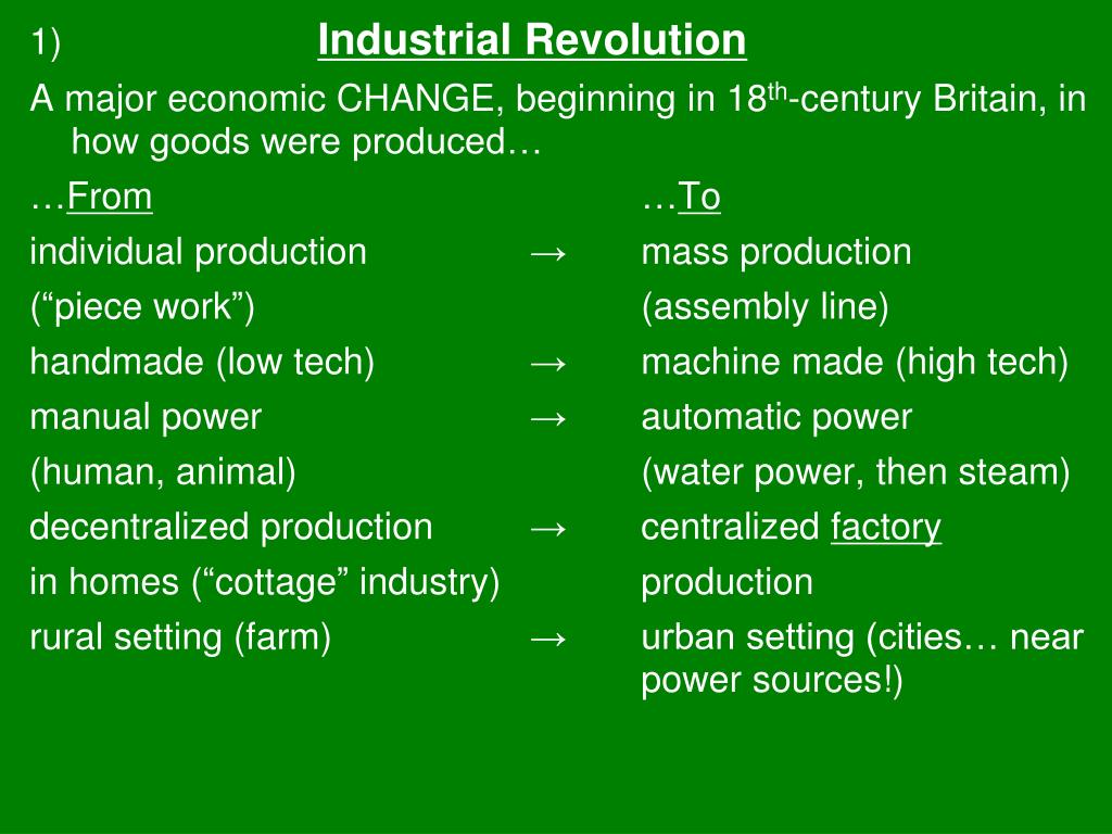 PPT - 1) Industrial Revolution A major economic CHANGE, beginning in 18 ...