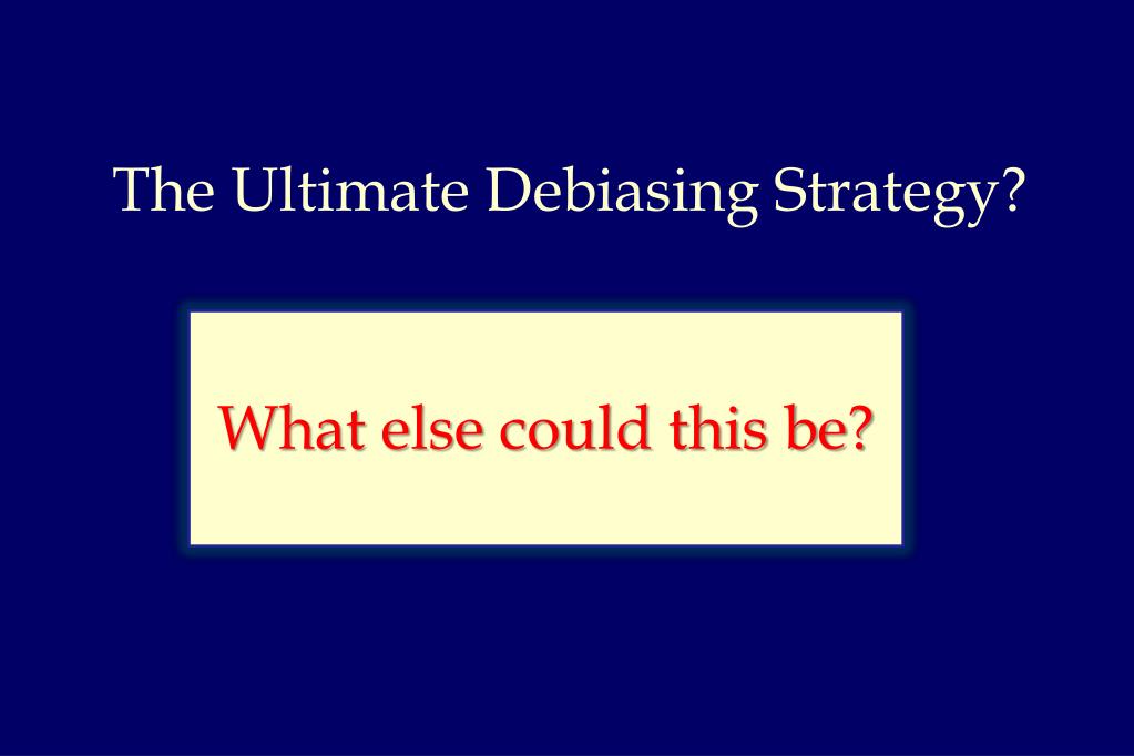 PPT - Biases and debiasing Pat Croskerry MD, PhD PowerPoint ...
