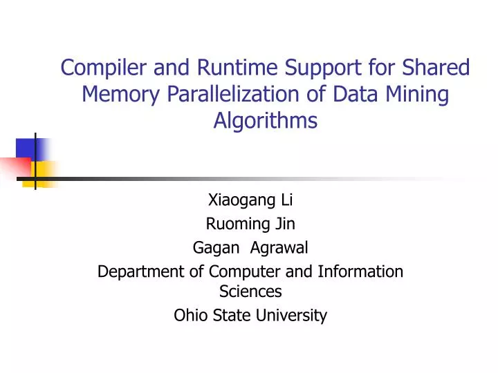 Ppt Compiler And Runtime Support For Shared Memory Parallelization Of Data Mining Algorithms