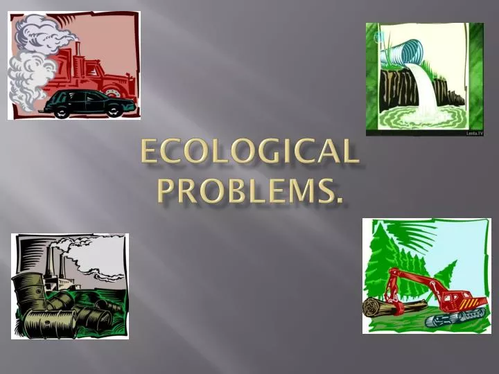 PPT - Ecological problems. PowerPoint Presentation, free download - ID ...