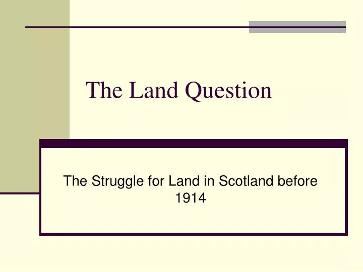 PPT - The Land Question PowerPoint Presentation, free download - ID:1777657