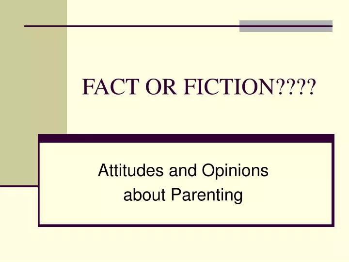 PPT - FACT OR FICTION???? PowerPoint Presentation, free download - ID ...