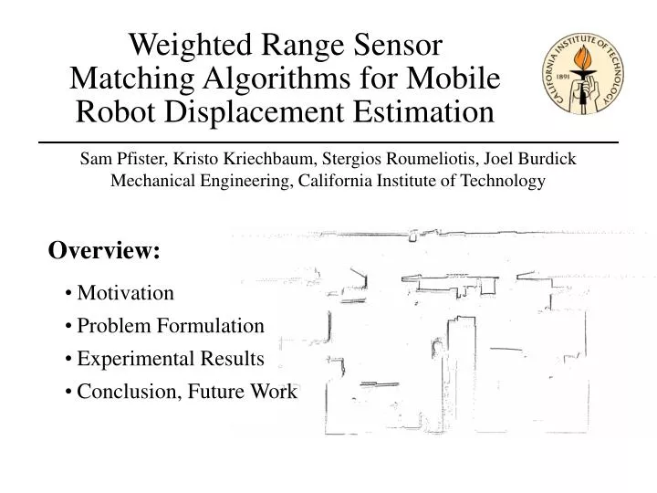 PPT - Weighted Range Sensor Matching Algorithms for Mobile Robot Displacement Estimation ...
