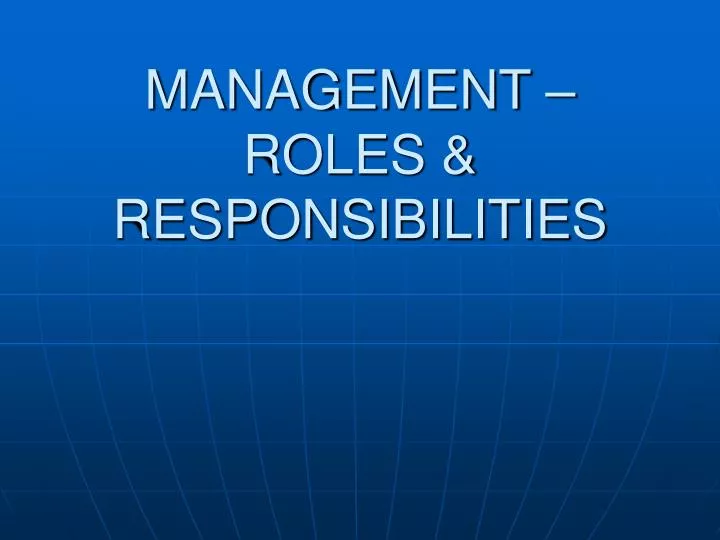 PPT - MANAGEMENT – ROLES & RESPONSIBILITIES PowerPoint Presentation ...