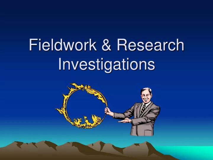 PPT - Fieldwork & Research Investigations PowerPoint Presentation, free ...