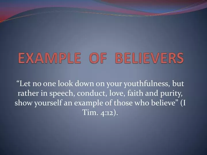 PPT - EXAMPLE OF BELIEVERS PowerPoint Presentation, free download - ID ...