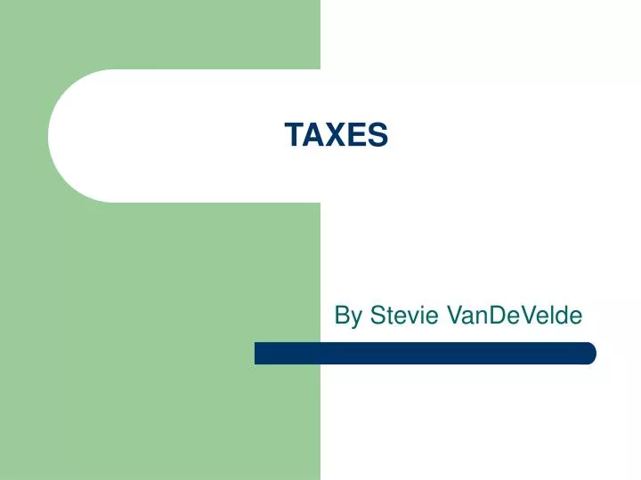 PPT - TAXES PowerPoint Presentation, free download - ID:1778339