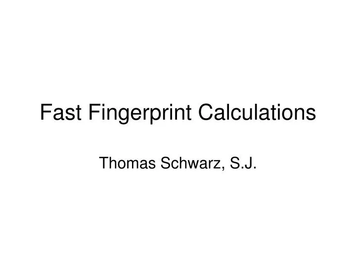 PPT - Fast Fingerprint Calculations PowerPoint Presentation, free ...