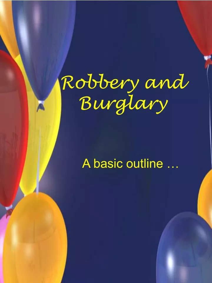 PPT - Robbery and Burglary PowerPoint Presentation, free download - ID ...