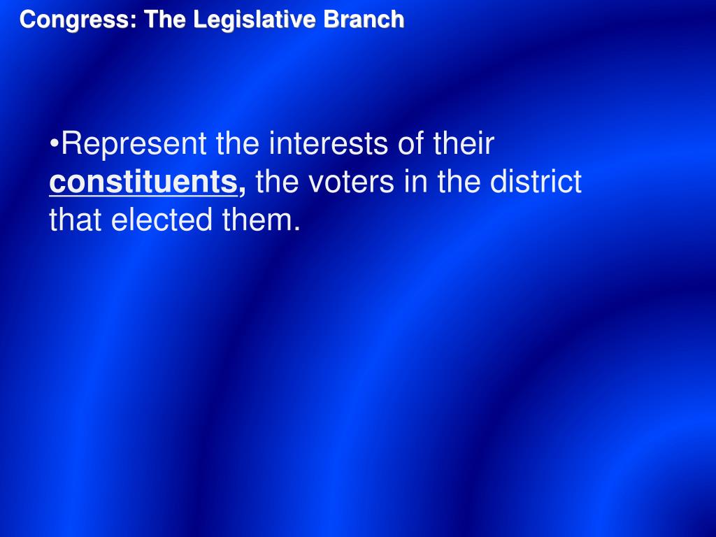 PPT - Congress Memb ers of Congress strive to represent the interests ...