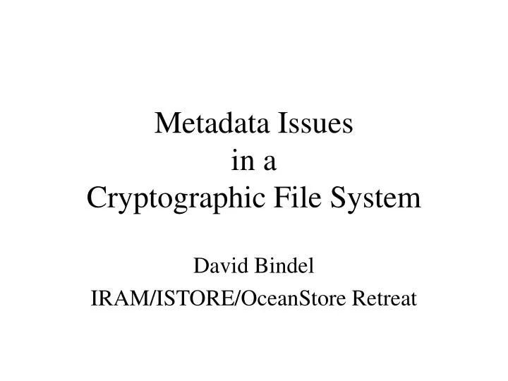 PPT - Metadata Issues in a Cryptographic File System PowerPoint ...