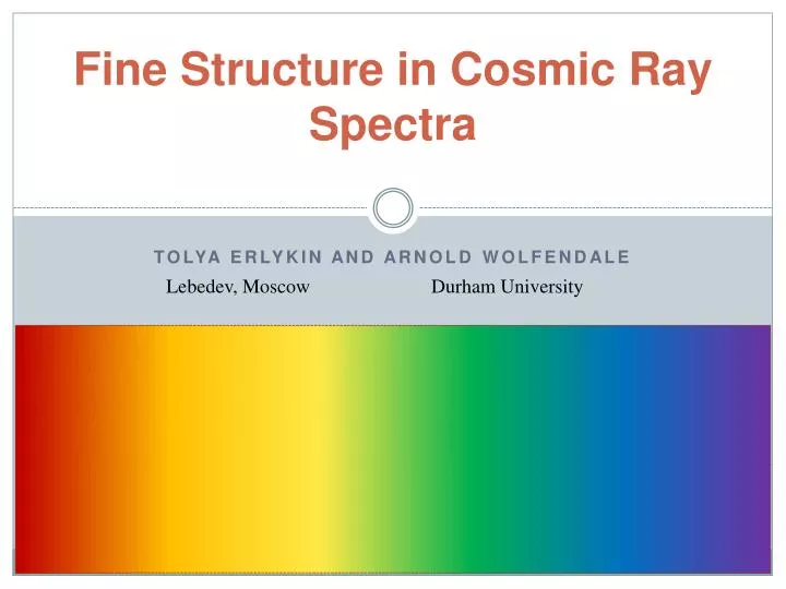 PPT - Fine Structure in Cosmic Ray Spectra PowerPoint Presentation ...