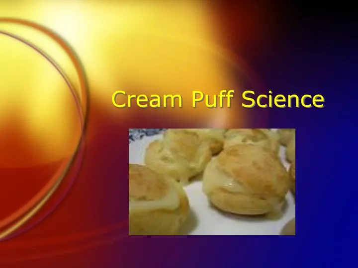 PPT - Cream Puff Science PowerPoint Presentation, free download - ID ...