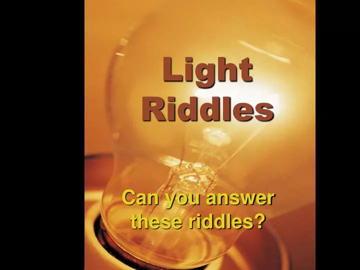 PPT - Light Riddles PowerPoint Presentation, free download - ID:1779712
