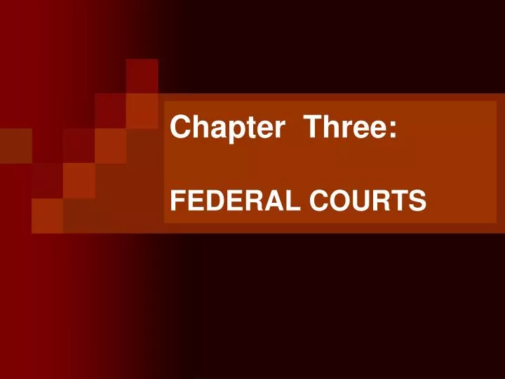 PPT - Chapter Three: FEDERAL COURTS PowerPoint Presentation, free ...