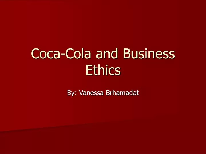PPT - Coca-Cola and Business Ethics PowerPoint Presentation, free ...