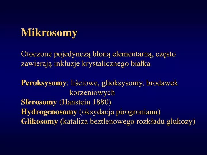 PPT - Mikrosomy Otoczone pojedynczą błoną elementarną, często zawierają ...