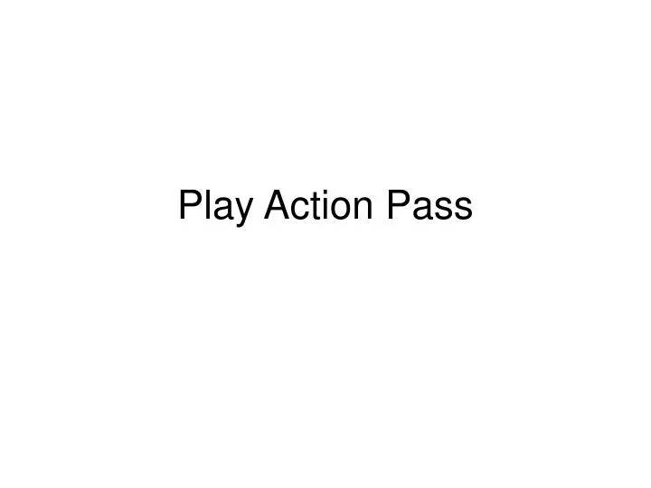 PPT - Play Action Pass PowerPoint Presentation, free download - ID:1782195