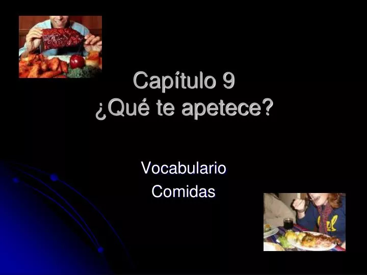 PPT - Capítulo 9 ¿Qué te apetece? PowerPoint Presentation, free ...