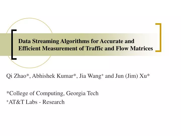 PPT - Data Streaming Algorithms for Accurate and Efficient Measurement of Traffic and Flow ...
