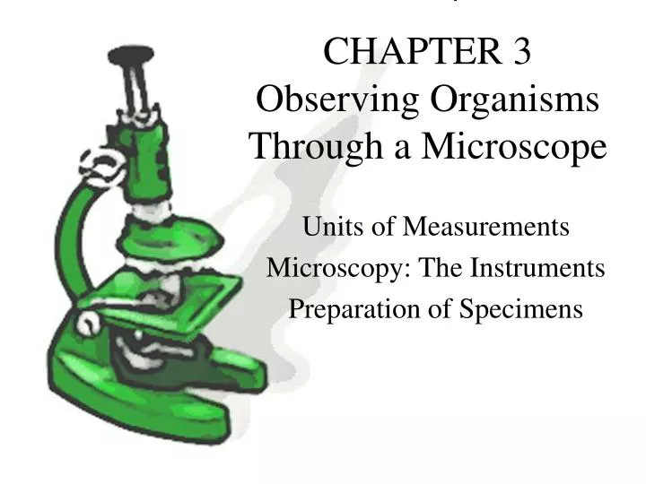 PPT - CHAPTER 3 Observing Organisms Through a Microscope PowerPoint ...