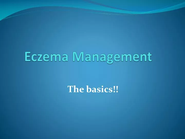 PPT - Eczema Management PowerPoint Presentation, free download - ID:1783667