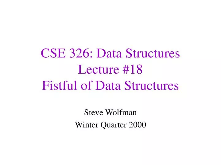 PPT - CSE 326: Data Structures Lecture #18 Fistful of Data Structures PowerPoint Presentation ...