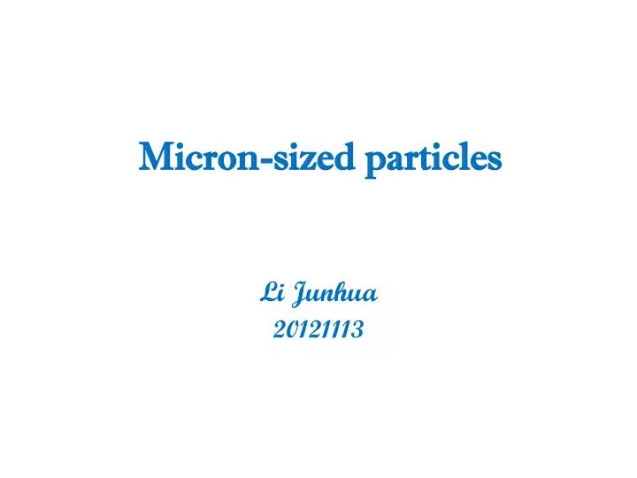 PPT - Micron-sized particles PowerPoint Presentation, free download ...