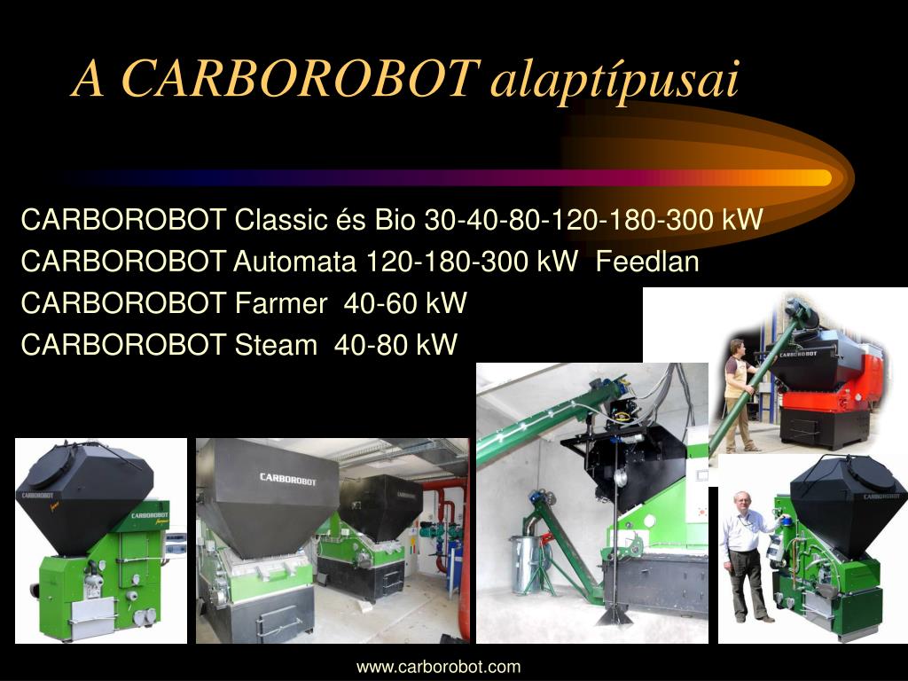 PPT - Környezetkímélő tüzeléstechnika: a CARBOROBOT kazánok PowerPoint ...