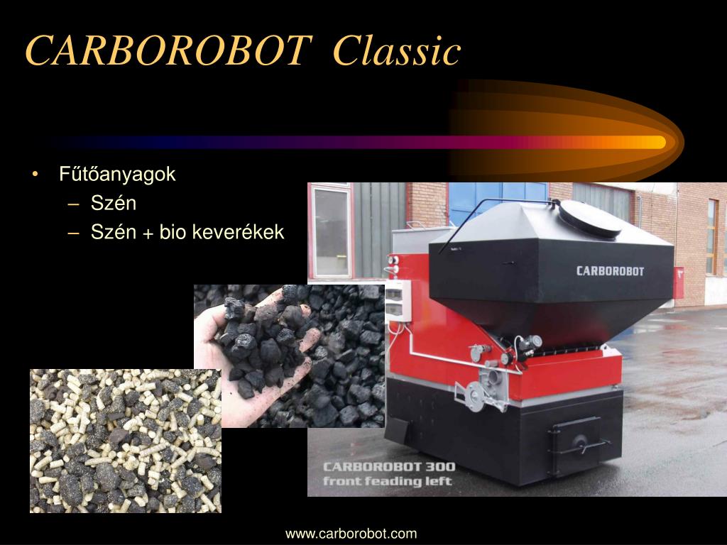 PPT - Környezetkímélő tüzeléstechnika: a CARBOROBOT kazánok PowerPoint ...