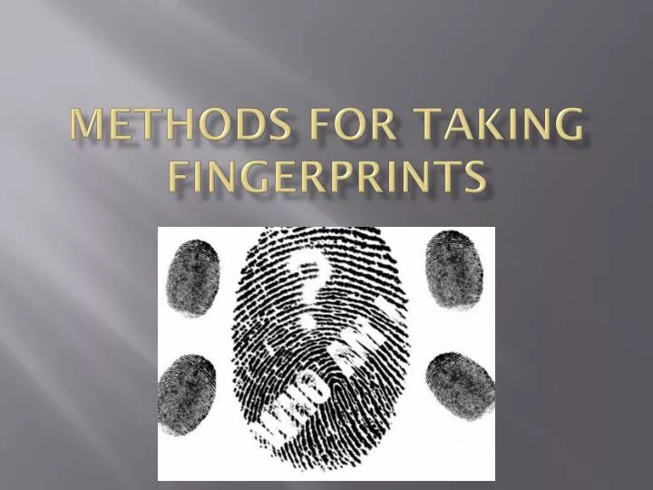 PPT - Methods for Taking Fingerprints PowerPoint Presentation, free ...