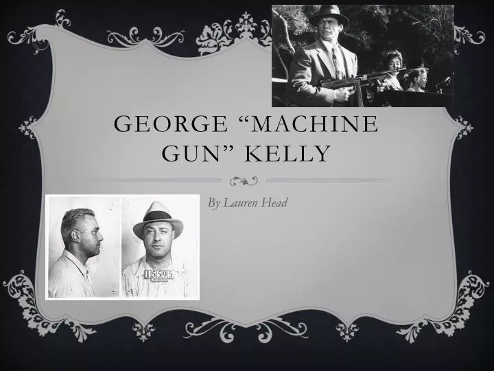 PPT - George “Machine Gun” Kelly PowerPoint Presentation, free download ...