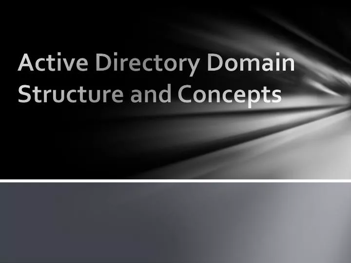 PPT - Active Directory Domain Structure and Concepts PowerPoint ... PPT - Active Directory Domain Structure and Concepts PowerPoint ...