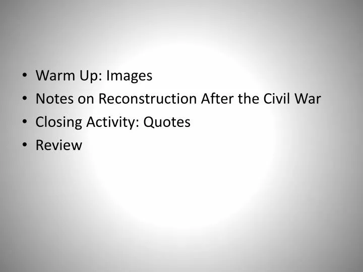 PPT - Warm Up: Images Notes on Reconstruction After the Civil War ...