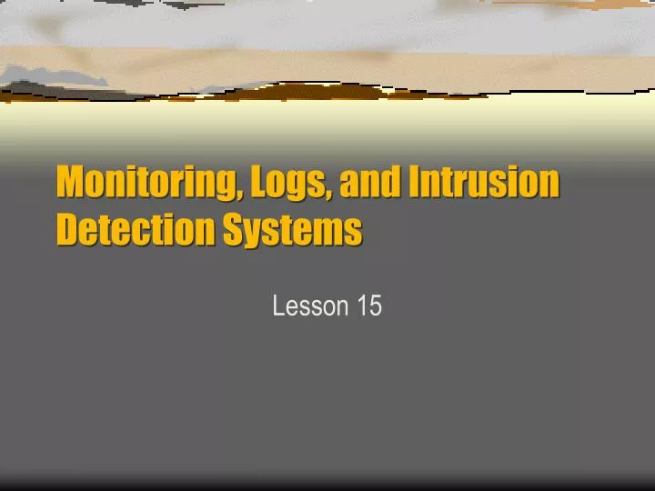 PPT - Monitoring, Logs, and Intrusion Detection Systems PowerPoint ...
