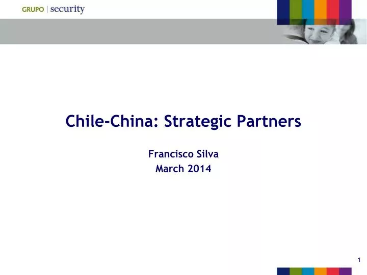 PPT - Chile-China: Strategic Partners Francisco Silva March 2014 ...
