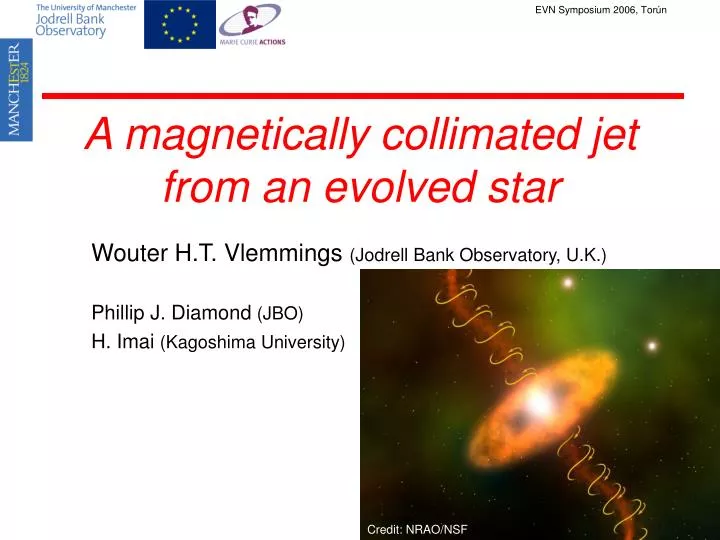 PPT - A magnetically collimated jet from an evolved star PowerPoint ...