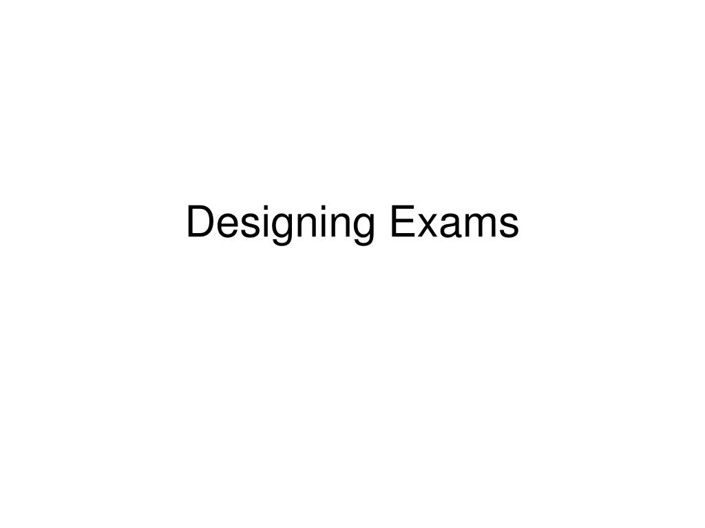 PPT - Effective Exam Design: Assessing Student Learning and Readiness ...