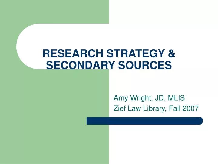 PPT - RESEARCH STRATEGY & SECONDARY SOURCES PowerPoint Presentation ...
