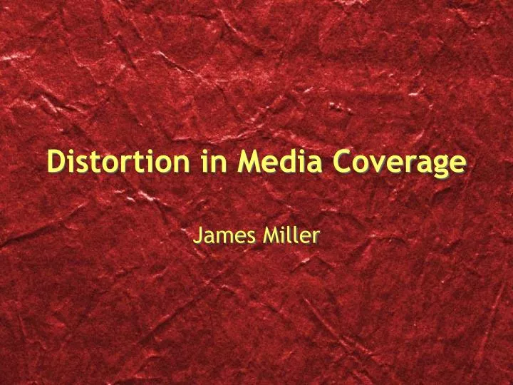 PPT - Distortion in Media Coverage PowerPoint Presentation, free ...