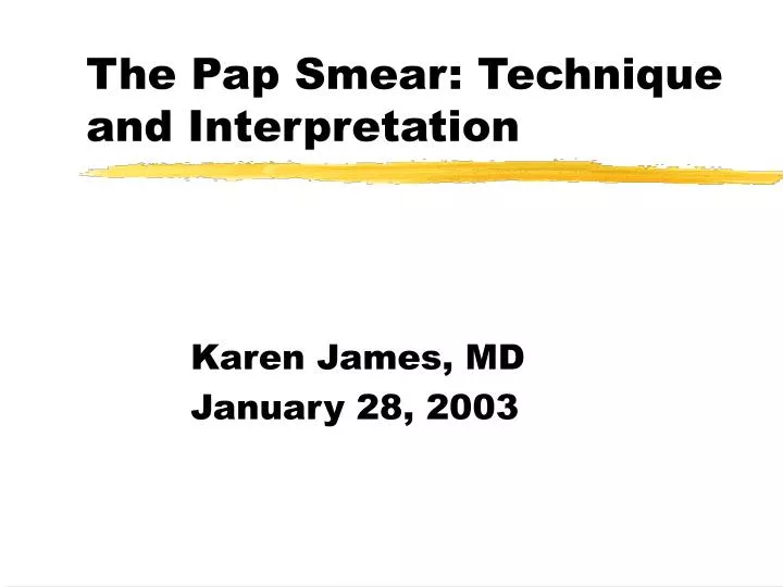 PPT - The Pap Smear: Technique and Interpretation PowerPoint ...