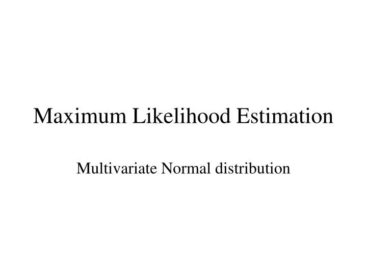 PPT - Maximum Likelihood Estimation PowerPoint Presentation, free ... PPT - Maximum Likelihood Estimation PowerPoint Presentation, free ...