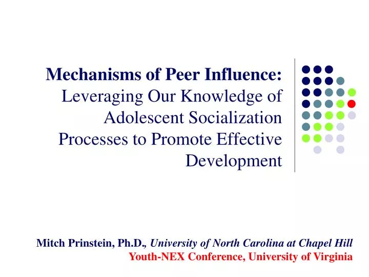 PPT - Mechanisms of Peer Influence: Leveraging Our Knowledge of ...