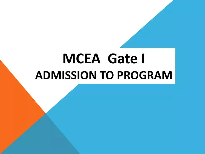 PPT - MCEA Gate I ADMISSION TO PROGRAM PowerPoint Presentation, free ...