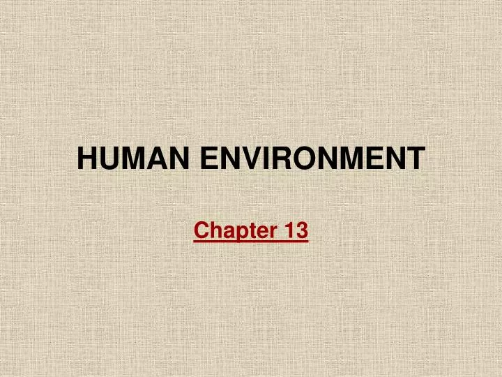 PPT - HUMAN ENVIRONMENT PowerPoint Presentation, free download - ID:1792271