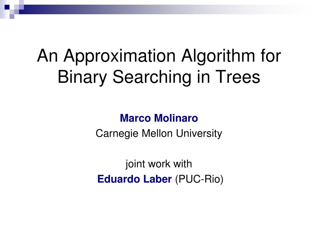 Ppt An Approximation Algorithm For Binary Searching In Trees Powerpoint Presentation Id1792300