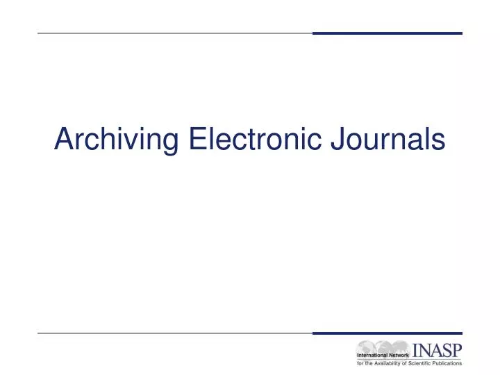 PPT - Archiving Electronic Journals PowerPoint Presentation, free download - ID:1792405