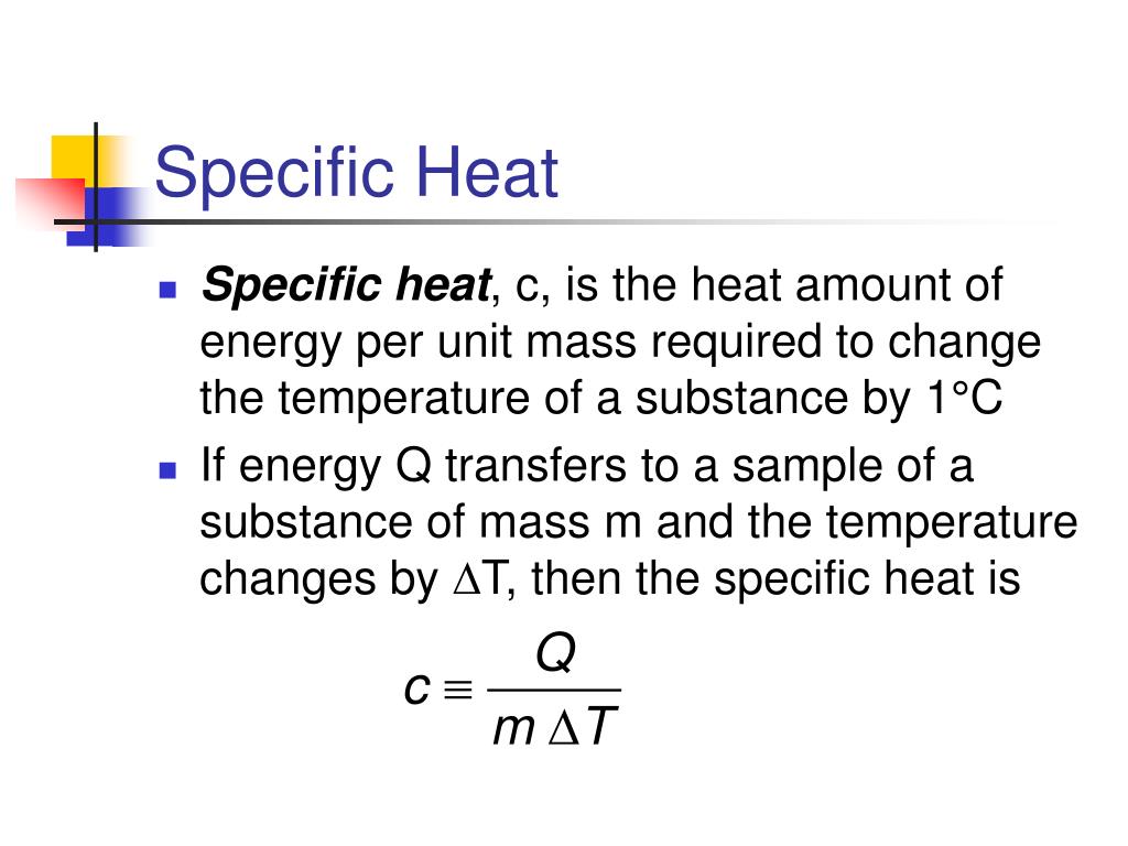 Specific Heat Specific Heat