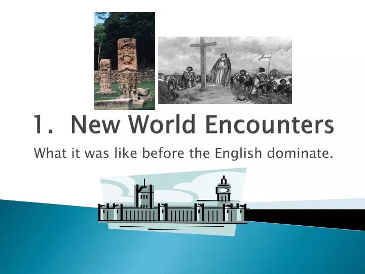 PPT - 1. New World Encounters PowerPoint Presentation, free download ...