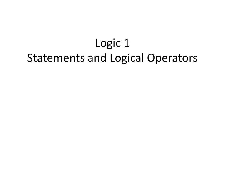 PPT - Logic 1 Statements and Logical Operators PowerPoint Presentation ...